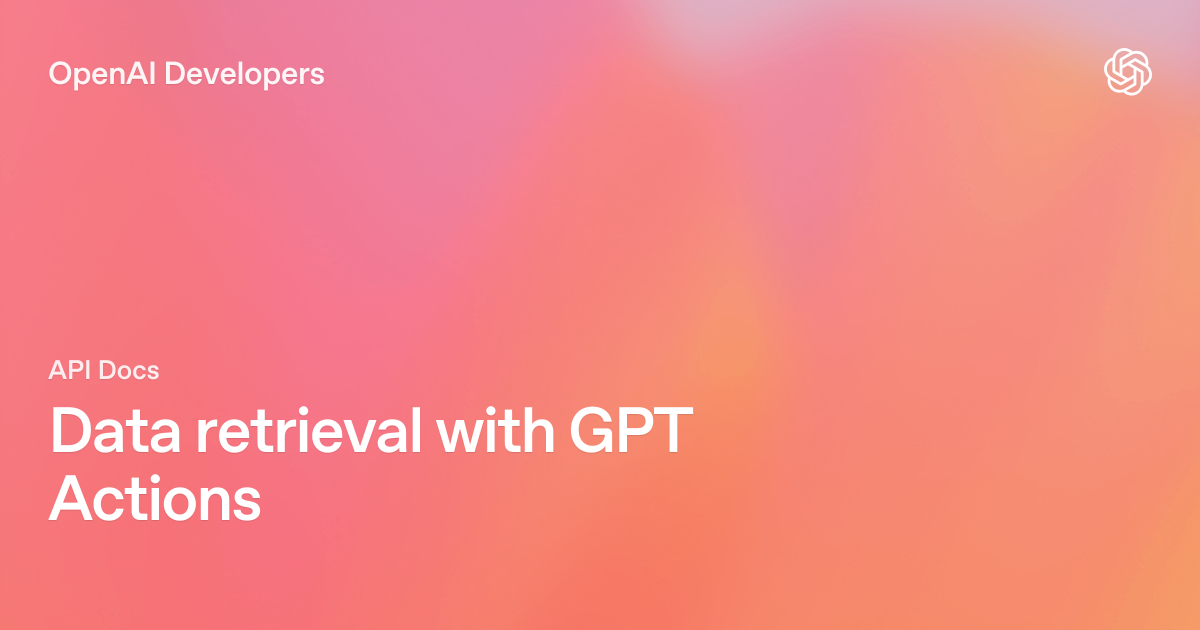 Data retrieval with GPT Actions