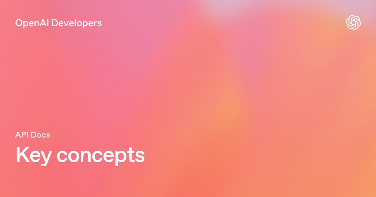 Key concepts | OpenAI API