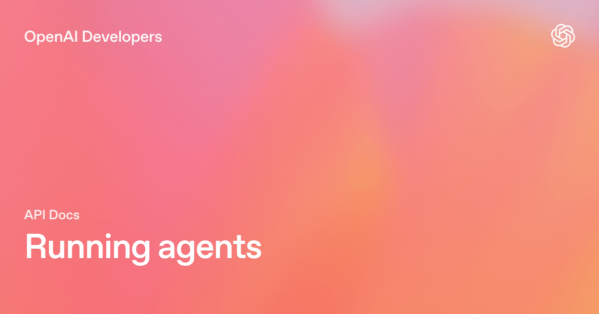 Running agents | OpenAI API