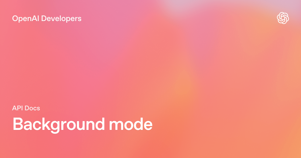 Background mode | OpenAI API