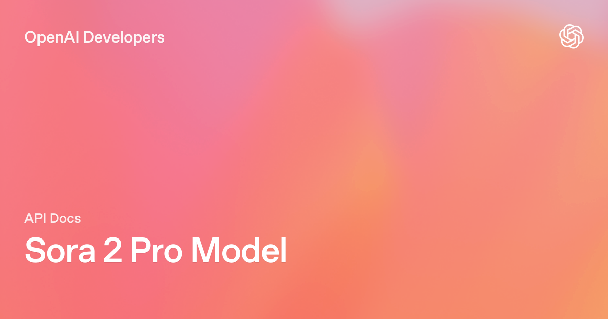 Sora 2 Pro Model | OpenAI API