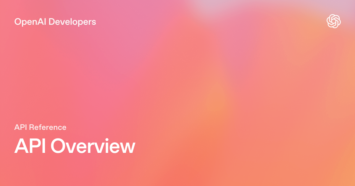 API Overview | OpenAI API Reference
