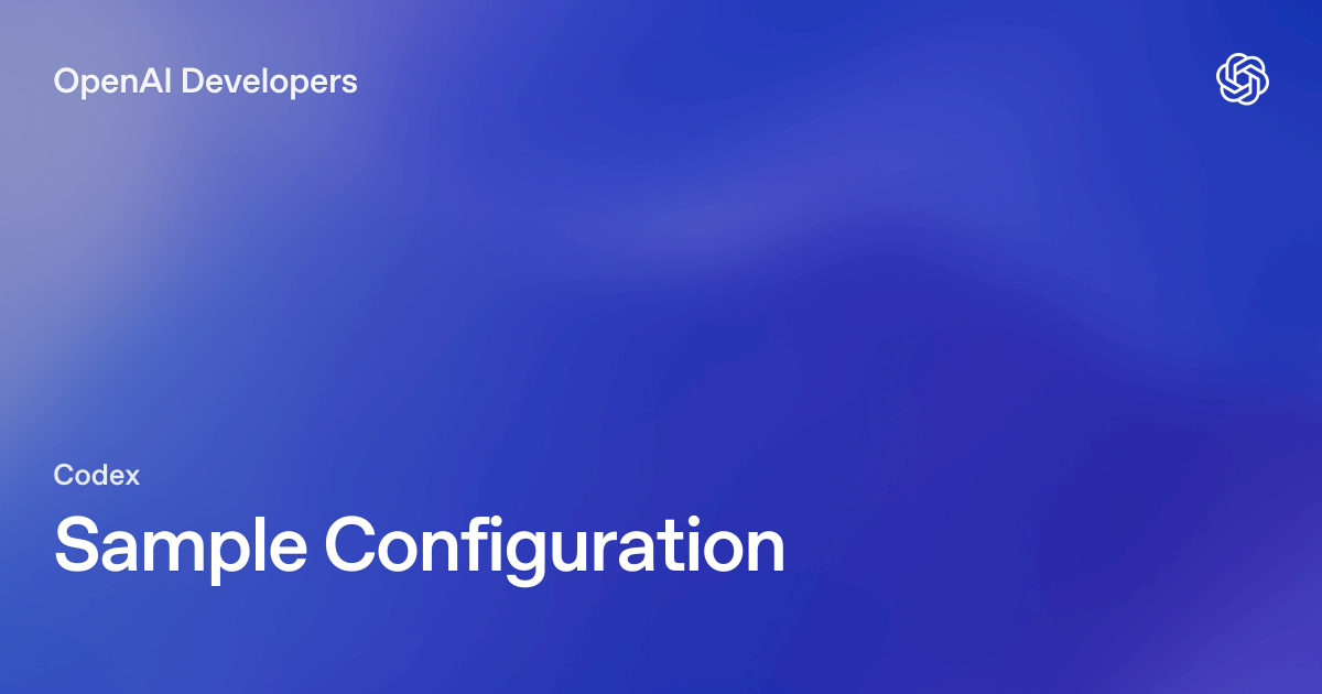 Sample Configuration – Codex | OpenAI Developers